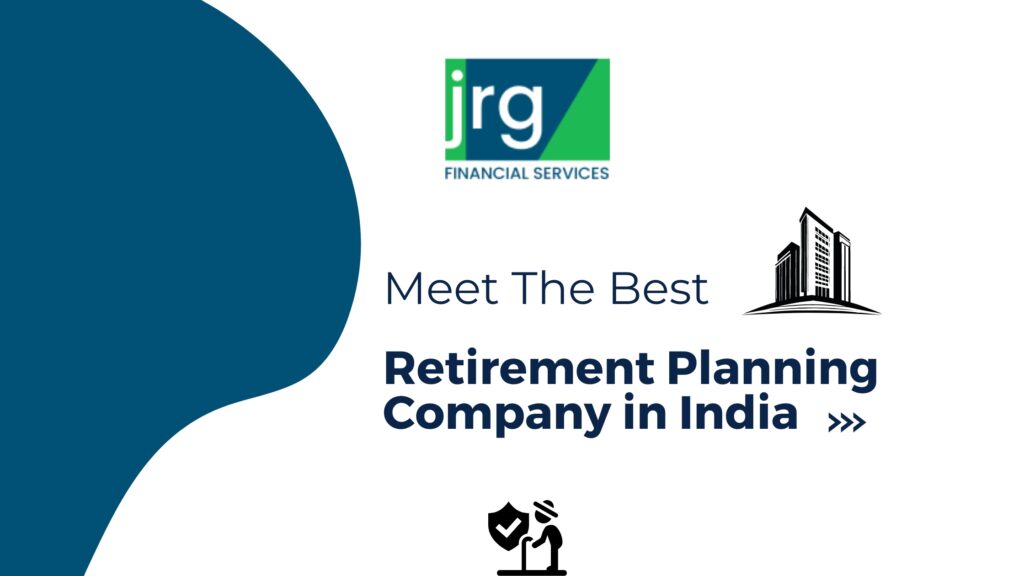 Meet The Best Retirement Planning Company in India - JRG Financial ...